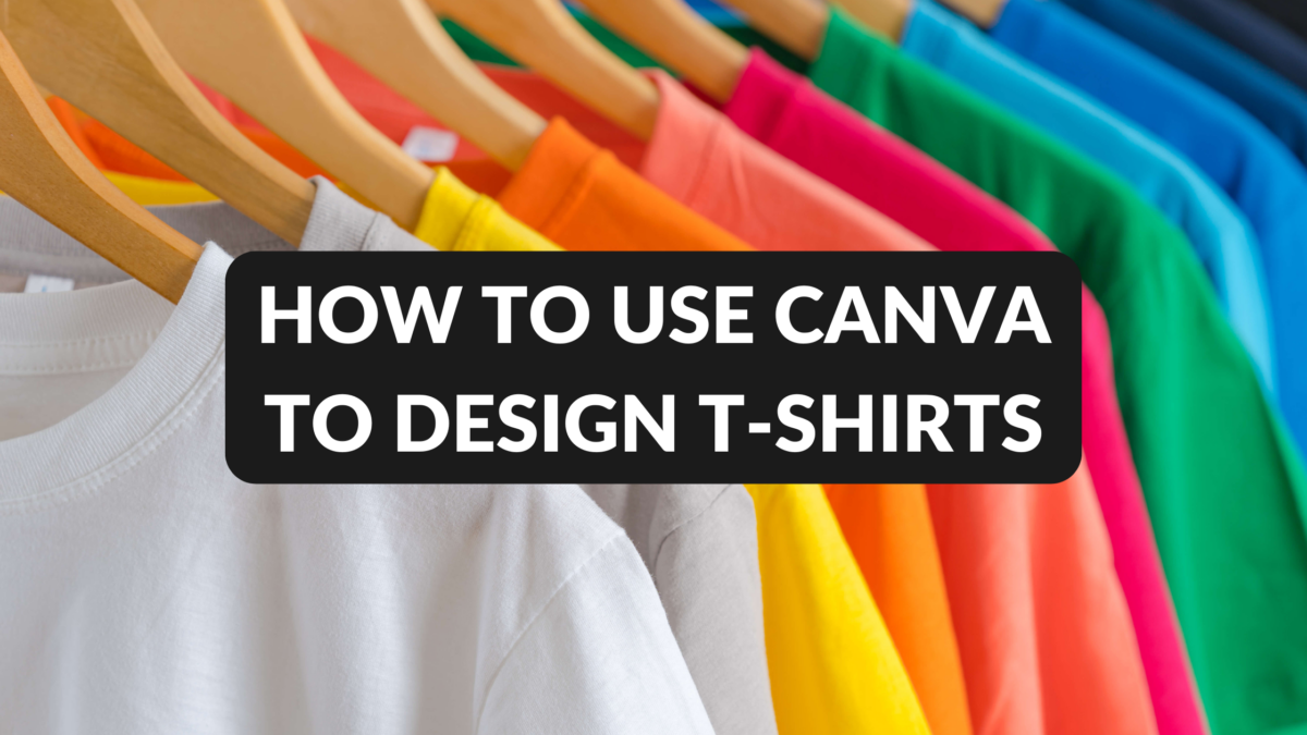 How to Use Canva to Design T-Shirts - Graphic Design Resource