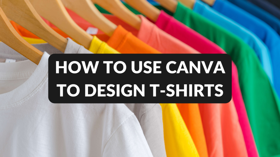 How to Use Canva to Design T-Shirts - Graphic Design Resource