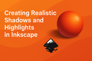 Creating Realistic Shadows and Highlights in Inkscape - Graphic Design ...