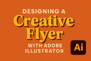 Designing a Creative Flyer with Adobe Illustrator - Graphic Design Resource