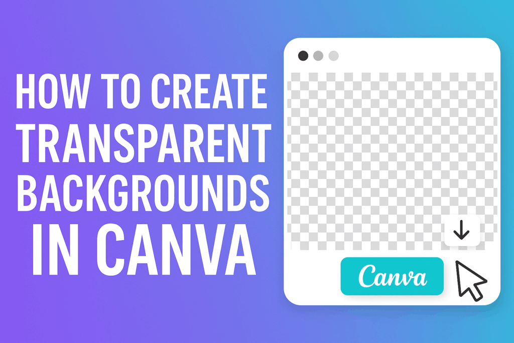 How to Create Transparent Backgrounds in Canva - Graphic Design Resource