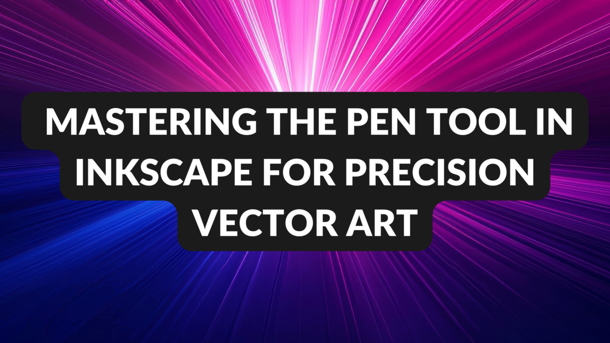 Mastering the Pen Tool in Inkscape for Precision Vector Art - Graphic ...