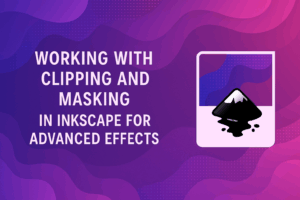 Working with Clipping and Masking in Inkscape for Advanced Effects ...