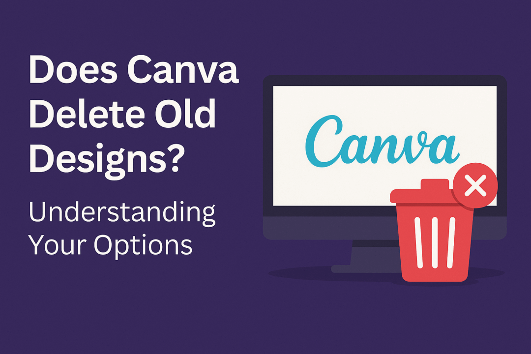Does Canva Delete Old Designs