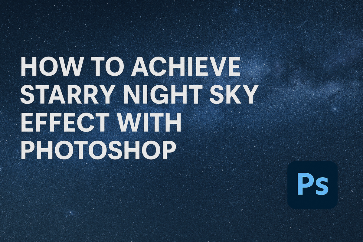 How to Achieve Starry Night Sky Effect with Photoshop - Graphic Design ...