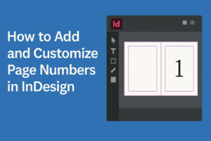 How to Add and Customize Page Numbers in InDesign