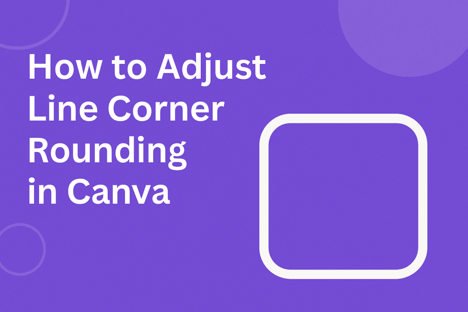 How to Adjust Line Corner Rounding in Canva - Graphic Design Resource