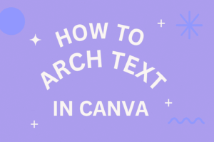 How to Arch Text in Canva