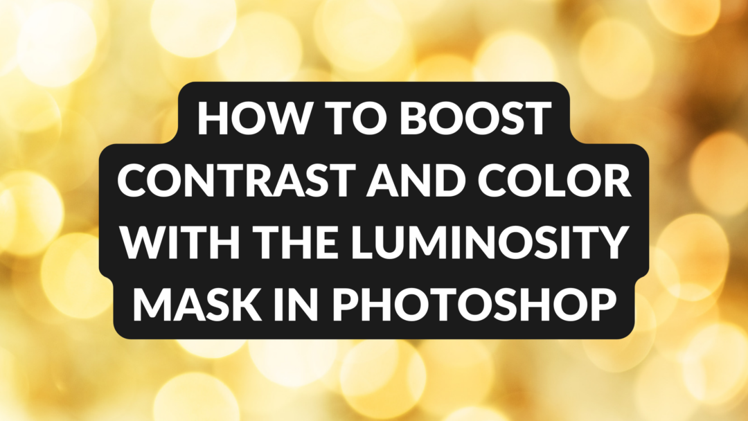How to Boost Contrast and Color with the Luminosity Mask in Photoshop ...