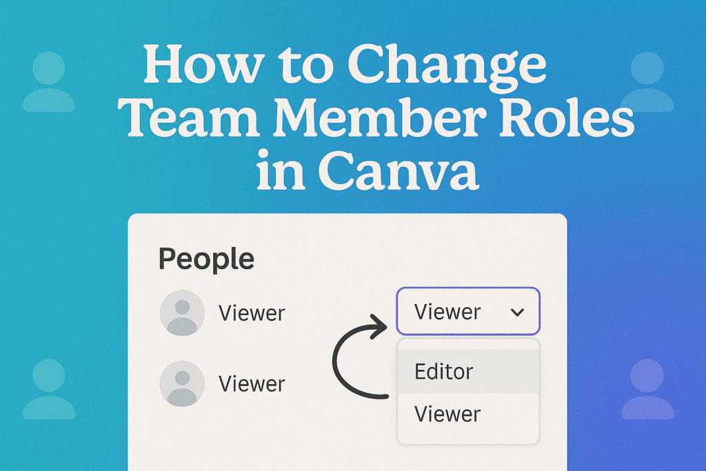 How to Change Team Member Roles in Canva