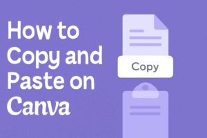 How to Copy and Paste on Canva
