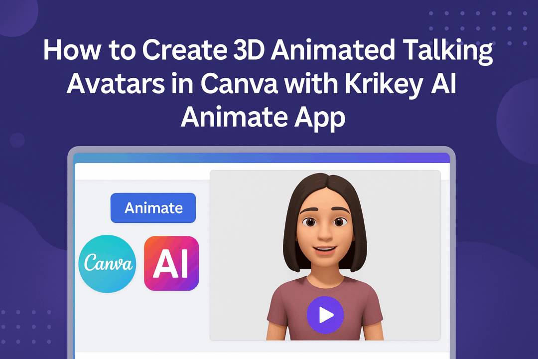 How to Create 3D Animated Talking Avatars in Canva with Krikey AI Animate App