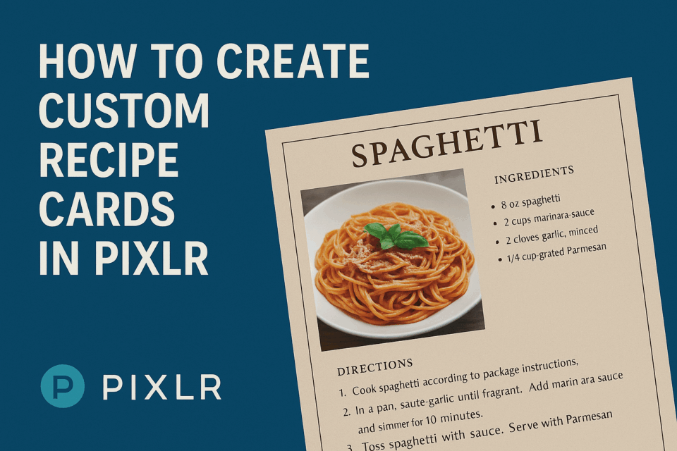 How to Create Custom Recipe Cards in Pixlr - Graphic Design Resource