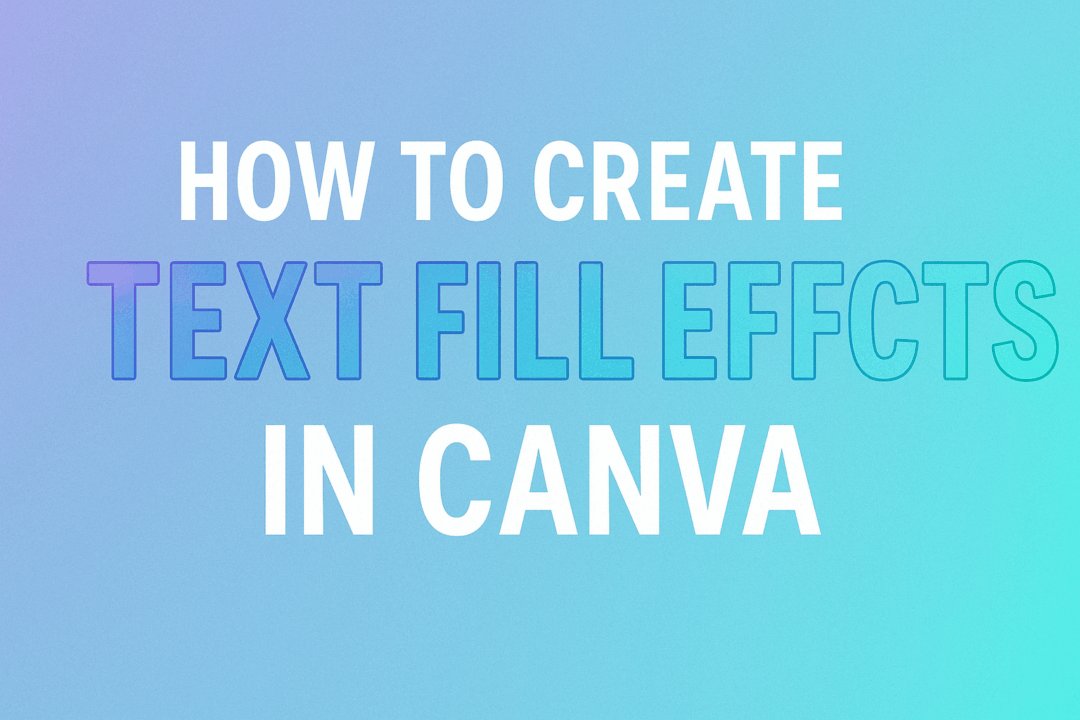 How to Create Text Fill Effects in Canva - Graphic Design Resource