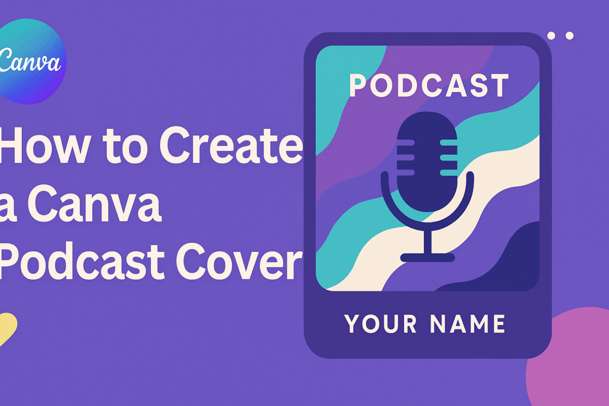 How to Create a Canva Podcast Cover