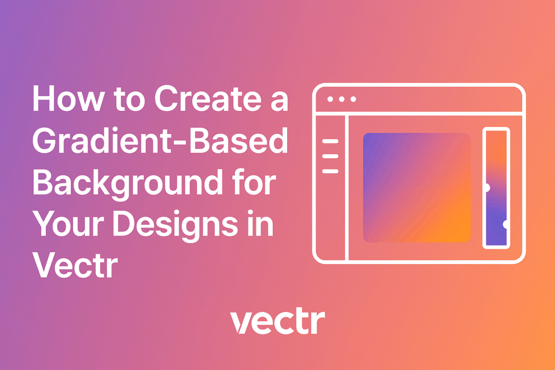How to Create a Gradient-Based Background for Your Designs in Vectr