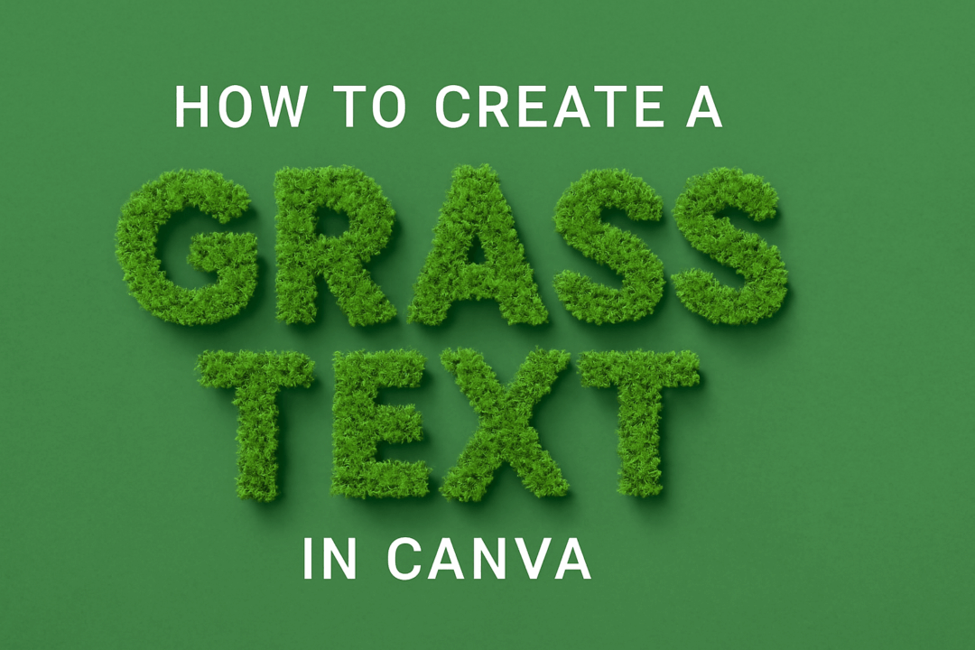How to Create a Grass Text Effect in Canva
