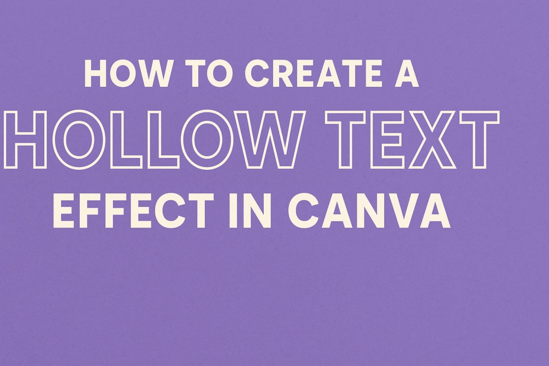 How to Create a Hollow Text Effect in Canva