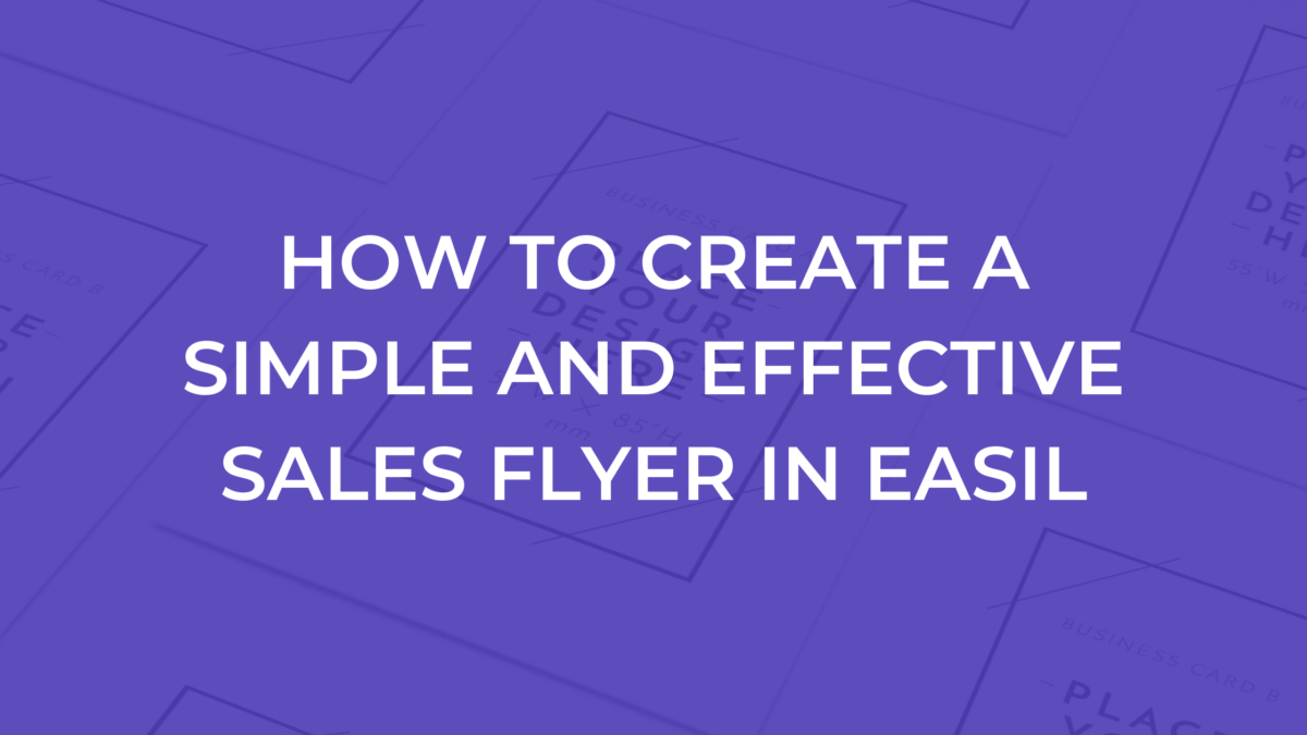 How to Create a Simple and Effective Sales Flyer in Easil - Graphic ...