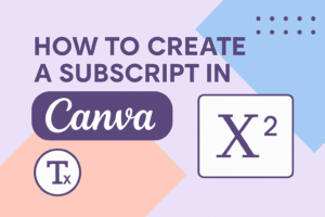 How to Create a Subscript in Canva