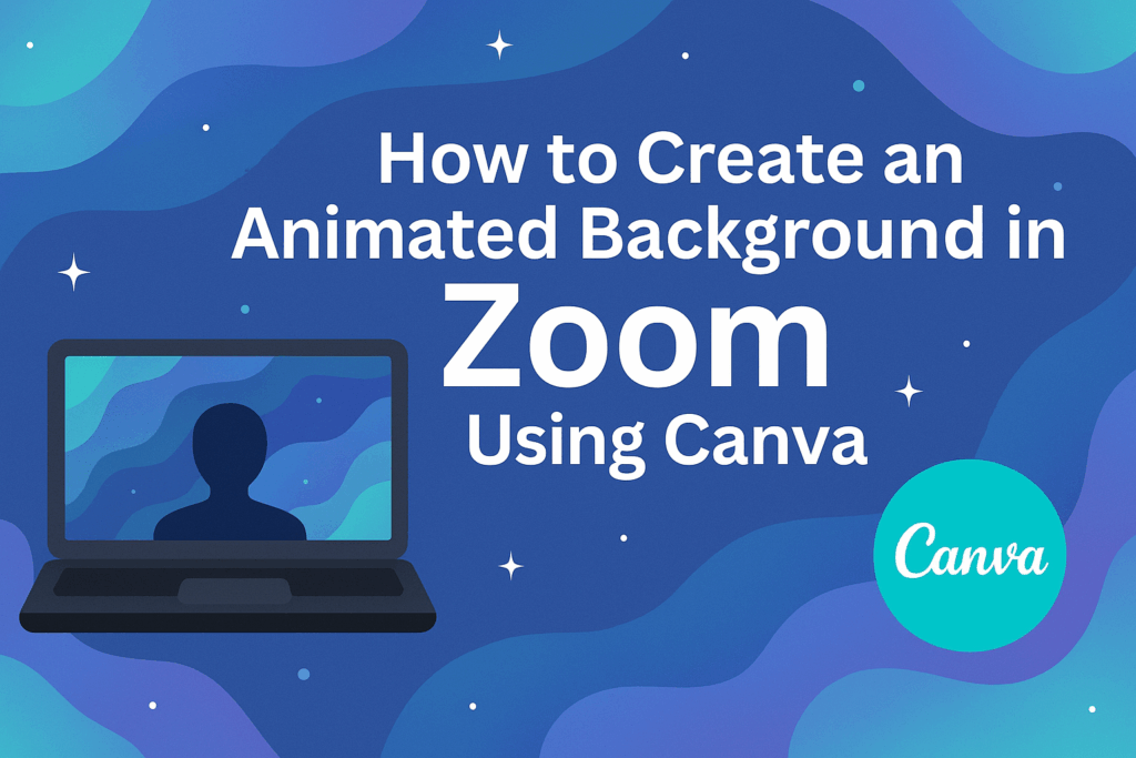 How to Create an Animated Background in Zoom Using Canva