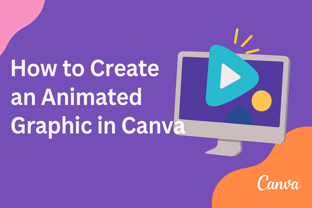 How to Create an Animated Graphic in Canva
