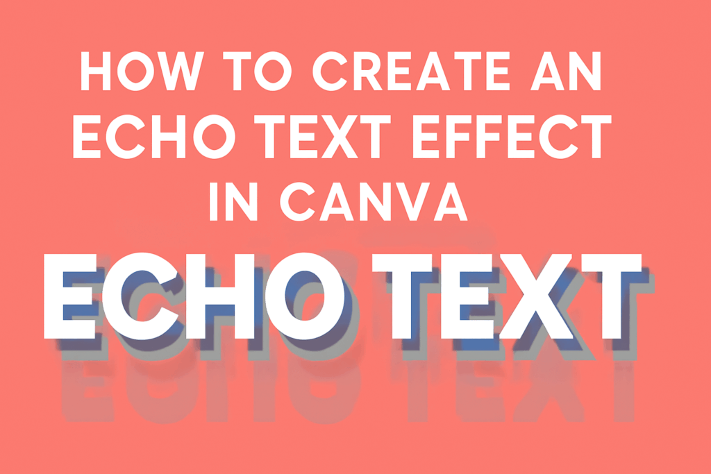 How to Create an Echo Text Effect in Canva