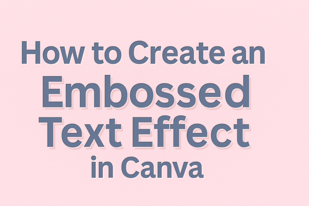 How to Create an Embossed Text Effect in Canva