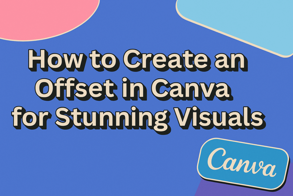 How to Create an Offset in Canva for Stunning Visuals - Graphic Design Resource