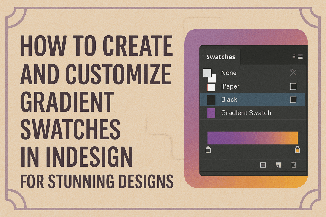 How to Create and Customize Gradient Swatches in InDesign for Stunning ...