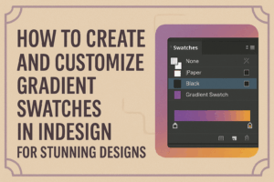 How to Create and Customize Gradient Swatches in InDesign for Stunning ...