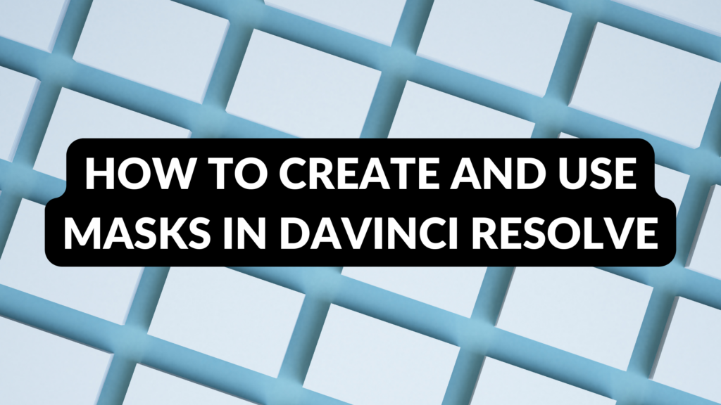 How to Create and Use Masks in DaVinci Resolve - Graphic Design Resource