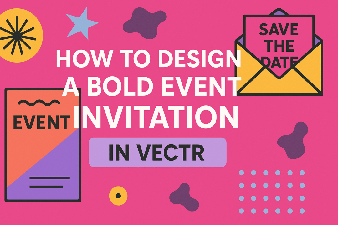 How to Design a Bold Event Invitation in Vectr
