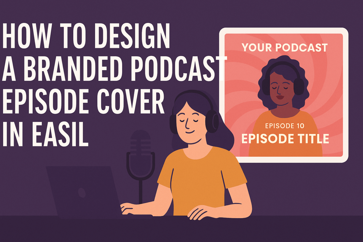 How to Design a Branded Podcast Episode Cover in Easil