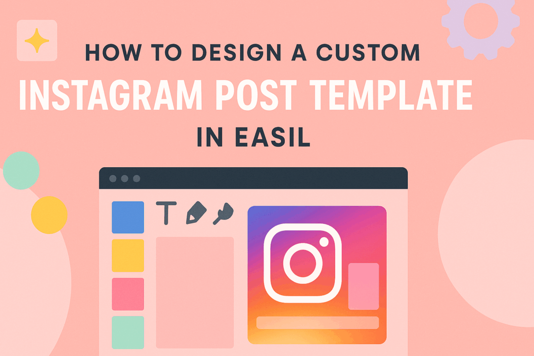 How to Design a Custom Instagram Post Template in Easil