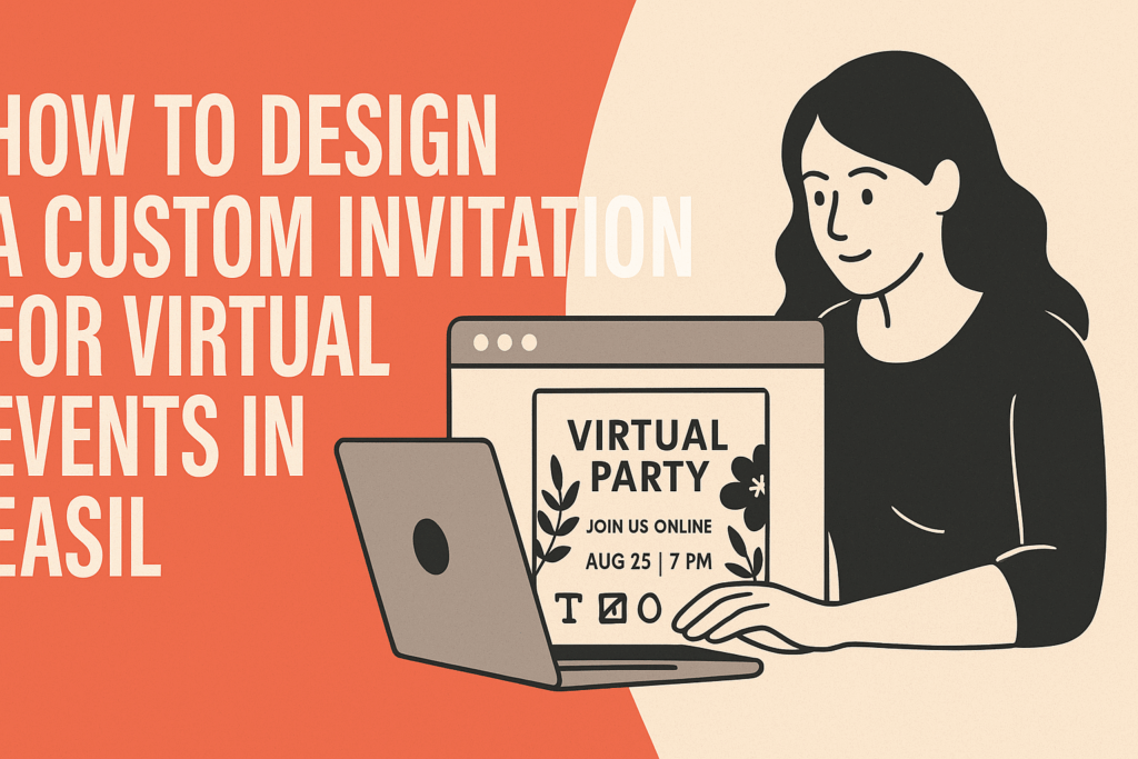 How to Design a Custom Invitation for Virtual Events in Easil