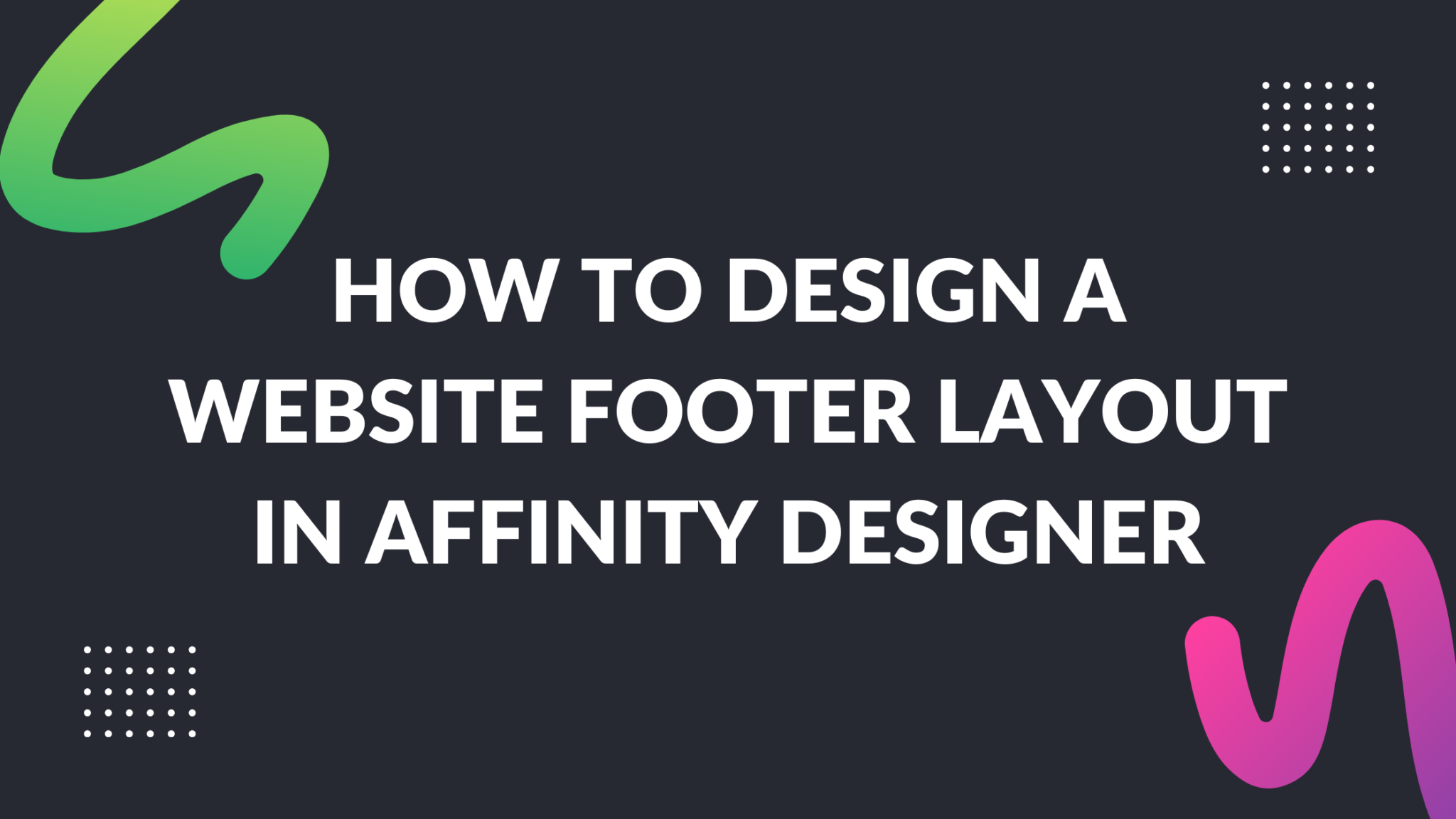 How to Design a Website Footer Layout in Affinity Designer - Graphic ...
