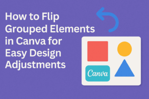 How to Flip Grouped Elements in Canva for Easy Design Adjustments ...