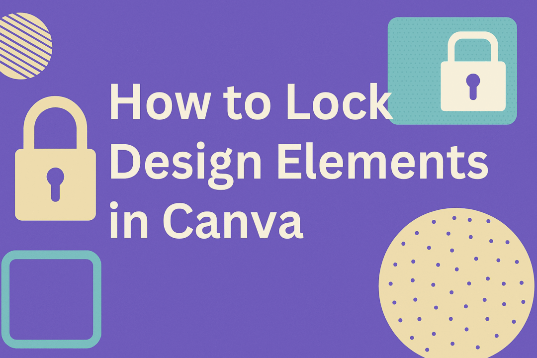 How to Lock Design Elements in Canva