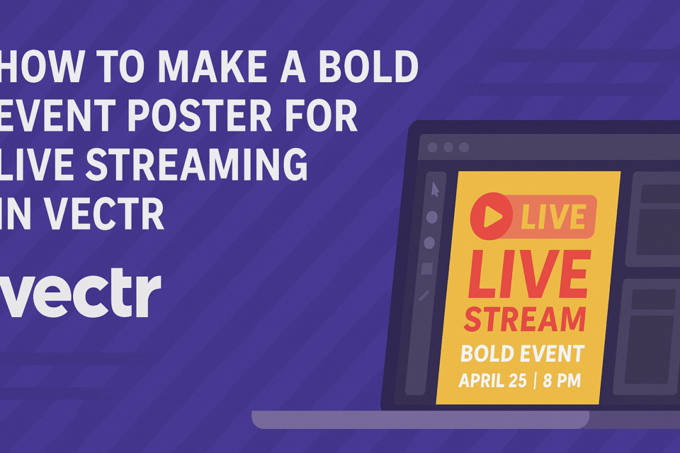 How to Make a Bold Event Poster for Live Streaming in Vectr