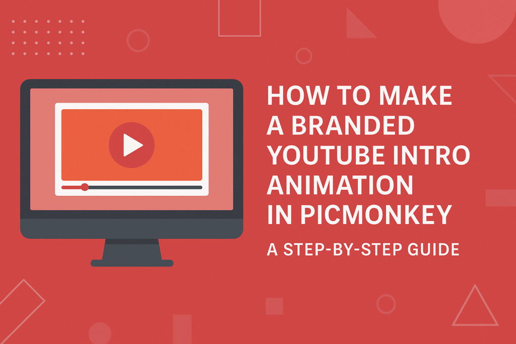 How to Make a Branded YouTube Intro Animation in PicMonkey