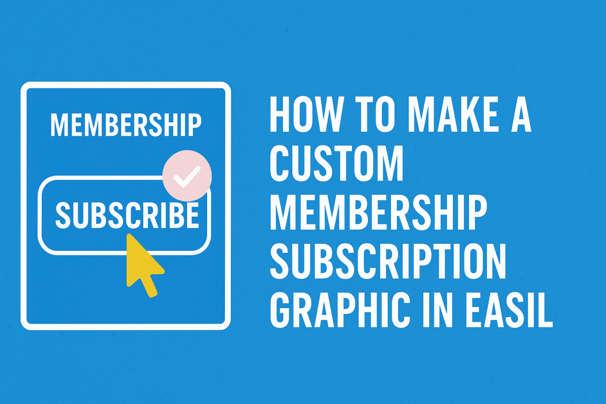 How to Make a Custom Membership Subscription Graphic in Easil