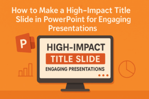 How to Make a High-Impact Title Slide in PowerPoint for Engaging ...