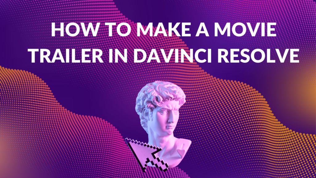 How to Make a Movie Trailer in DaVinci Resolve - Graphic Design Resource