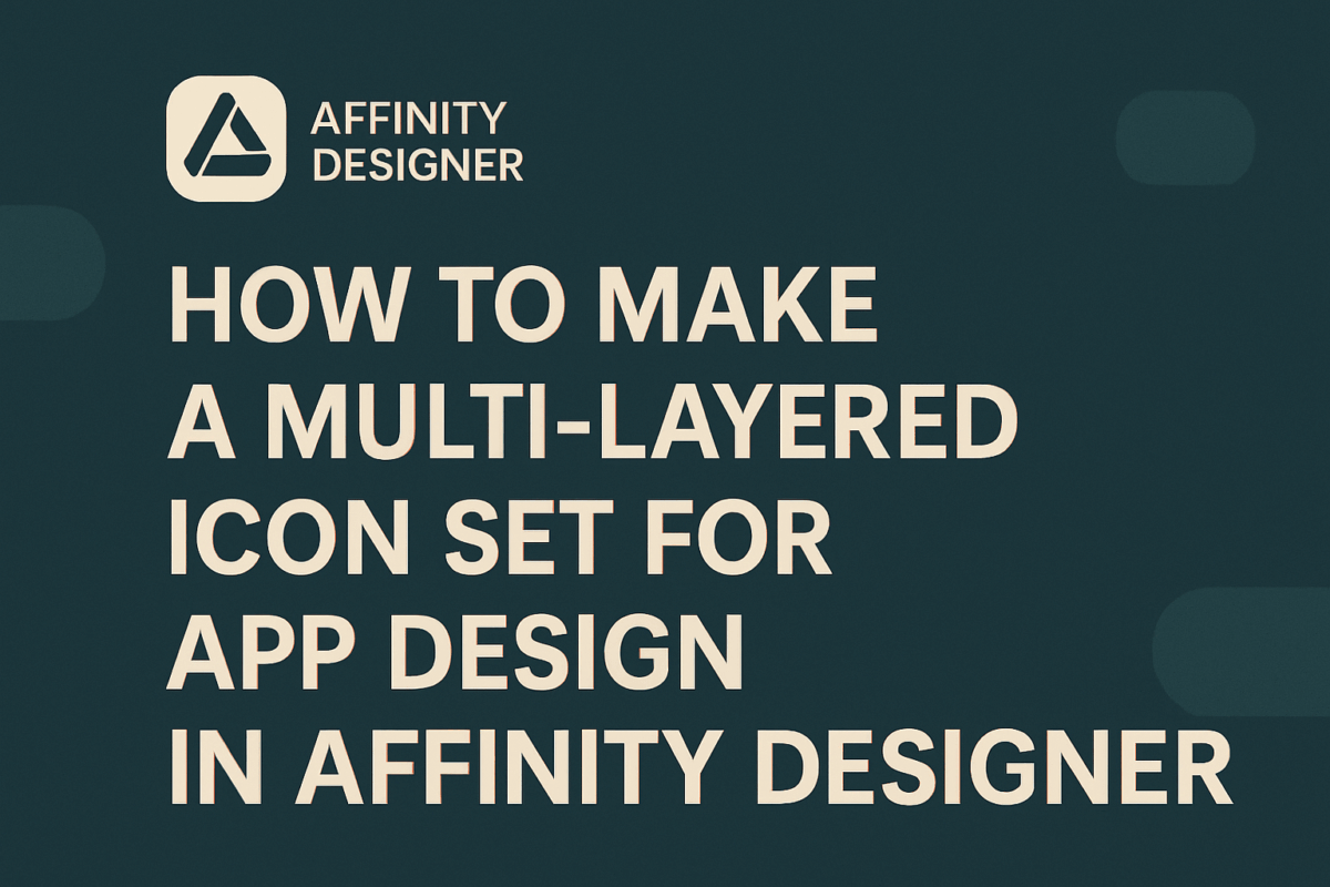 How to Make a Multi-Layered Icon Set for App Design in Affinity ...