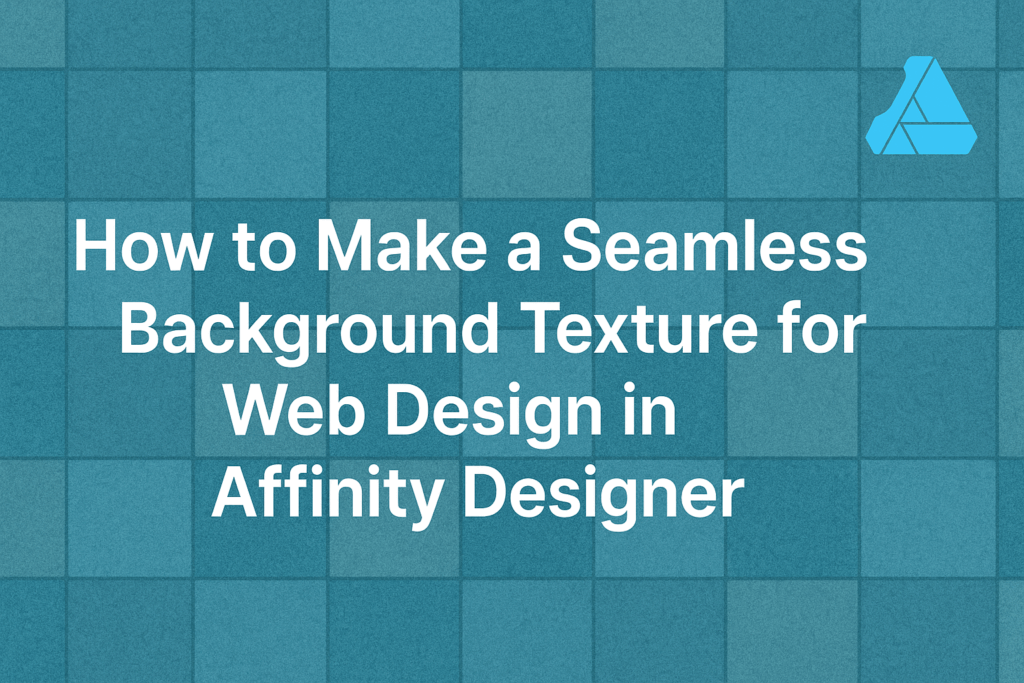 How to Make a Seamless Background Texture for Web Design in Affinity ...