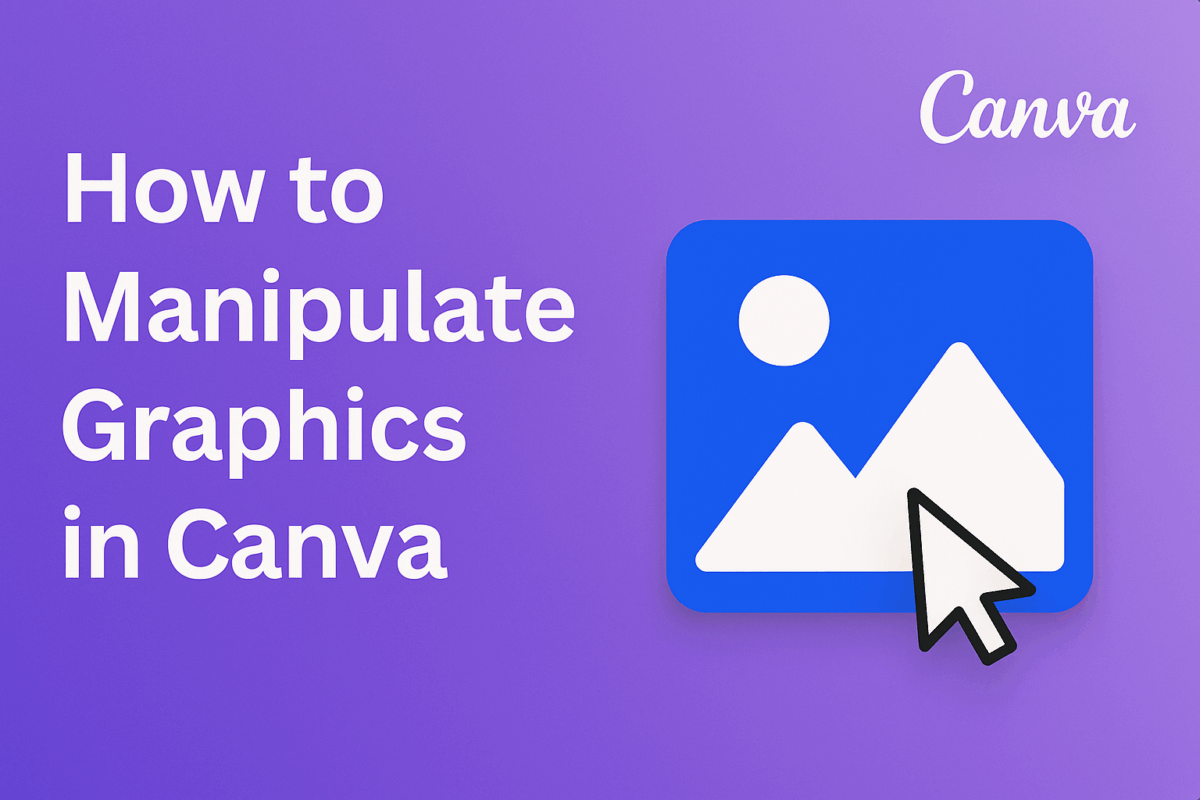 How to Manipulate Graphics in Canva