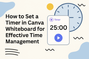 How to Set a Timer in Canva Whiteboard for Effective Time Management ...