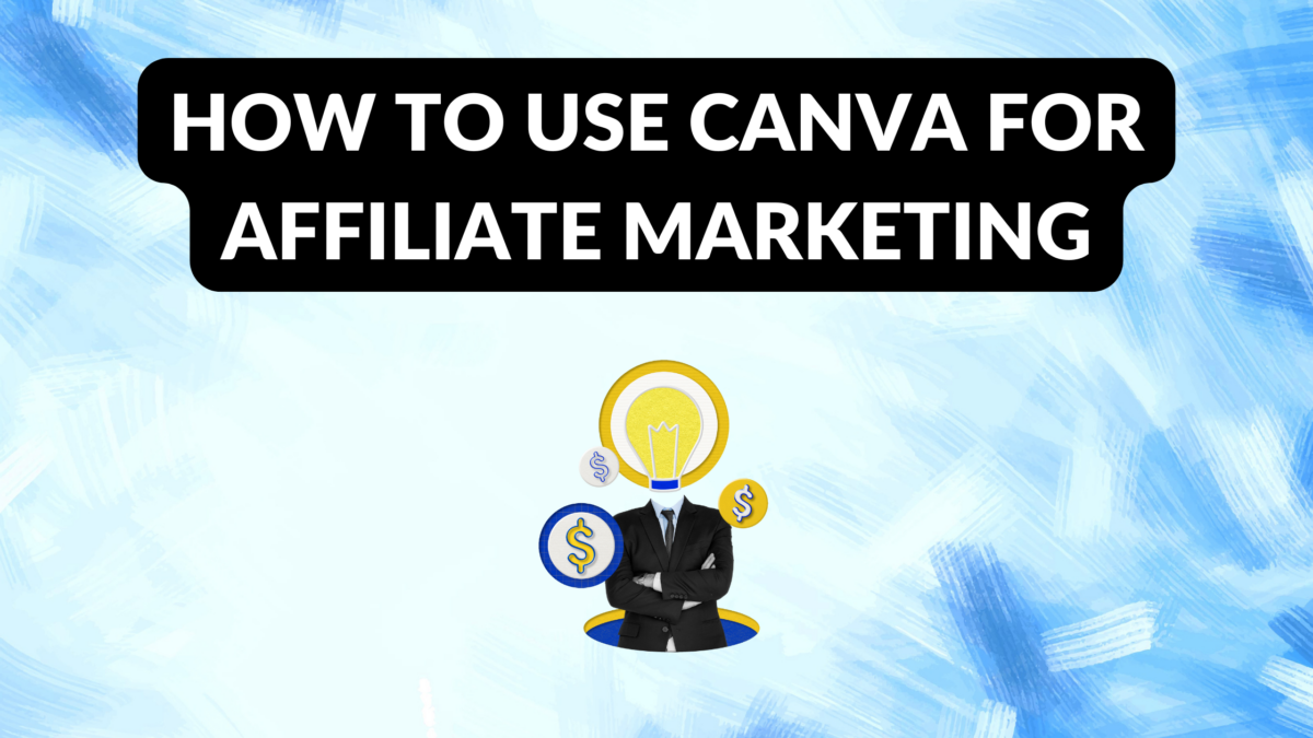 How to Use Canva for Affiliate Marketing - Graphic Design Resource