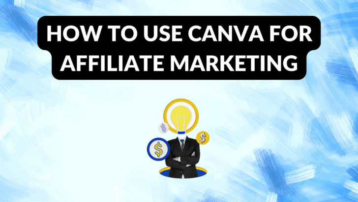 How to Use Canva for Affiliate Marketing - Graphic Design Resource